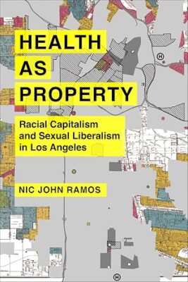“Own Yourself: Nic John Ramos on Race and Bourgeois Health Reform in ...